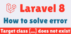 Error in Laravel: Target class [UserController] does not exist - DevOps Support